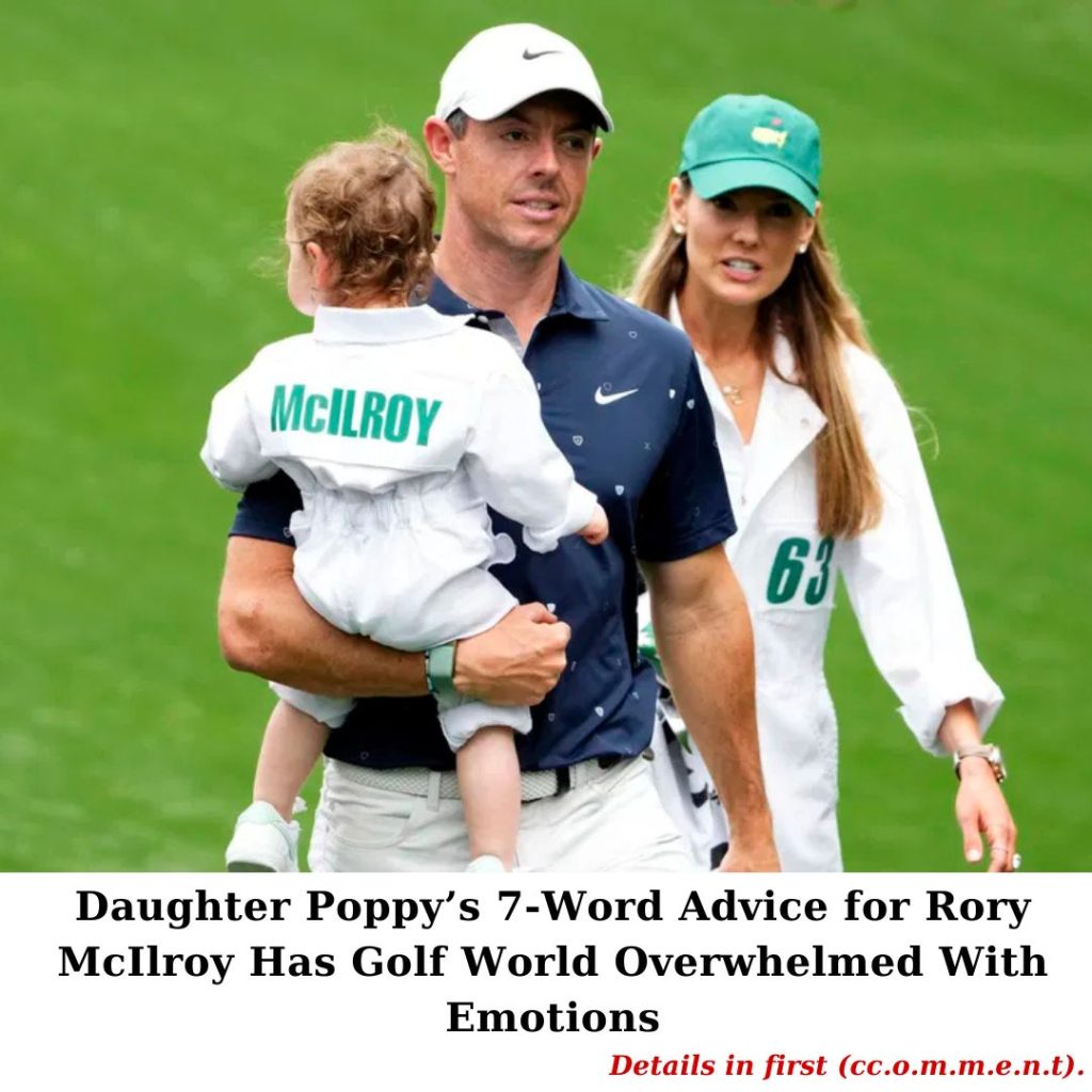Daughter Poppy’s 7-Word Advice for Rory McIlroy Has Golf World ...