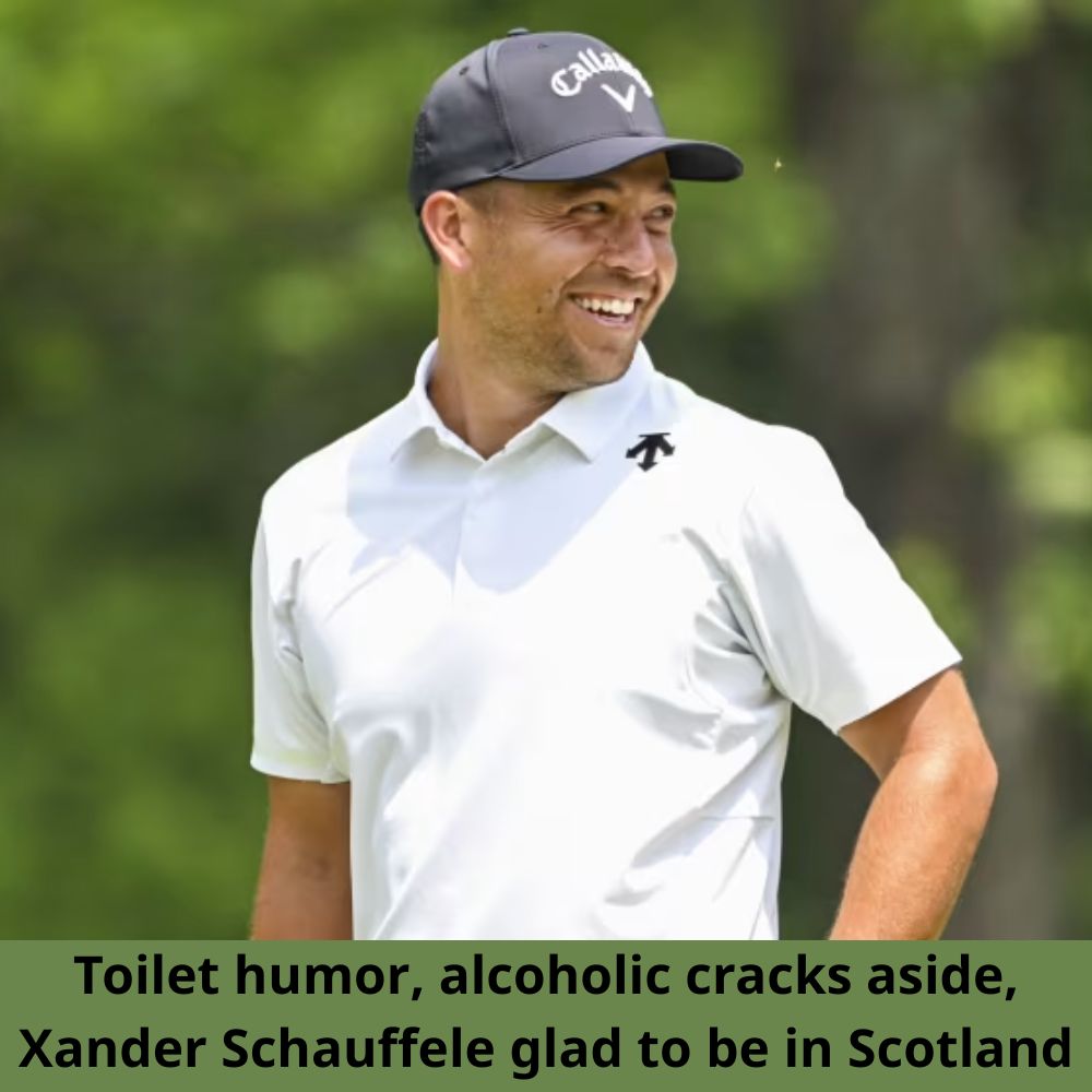 Toilet humor, alcoholic cracks aside, Xander Schauffele glad to be in Scotland - News