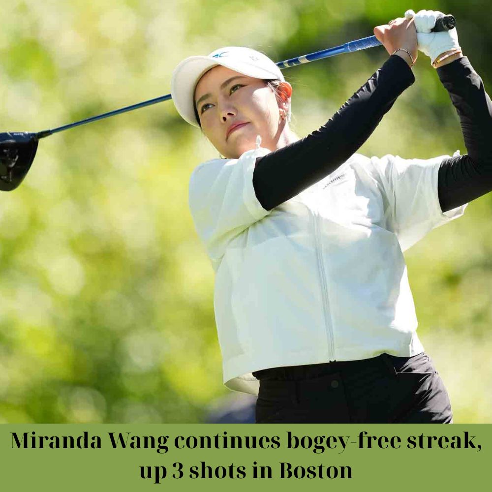 Miranda Wang continues bogey-free streak, up 3 shots in Boston - EN News