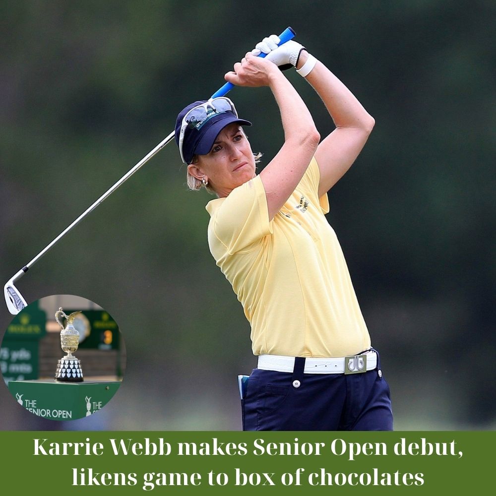Karrie Webb makes Senior Open debut, likens game to box of chocolates ...