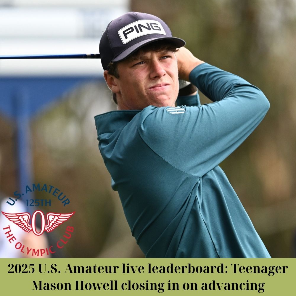 2025 U.S. Amateur live leaderboard: Teenager Mason Howell closing in on ...