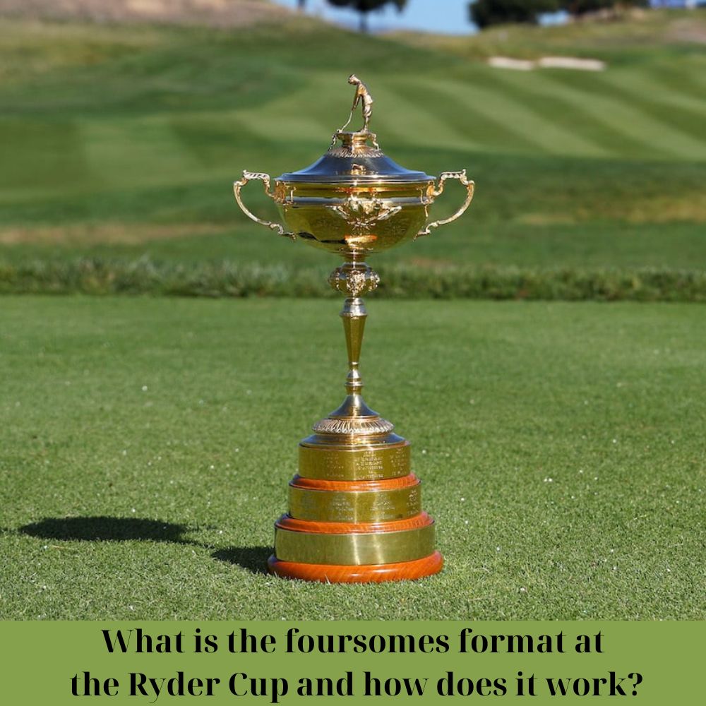 What is the foursomes format at the Ryder Cup and how does it work? - News