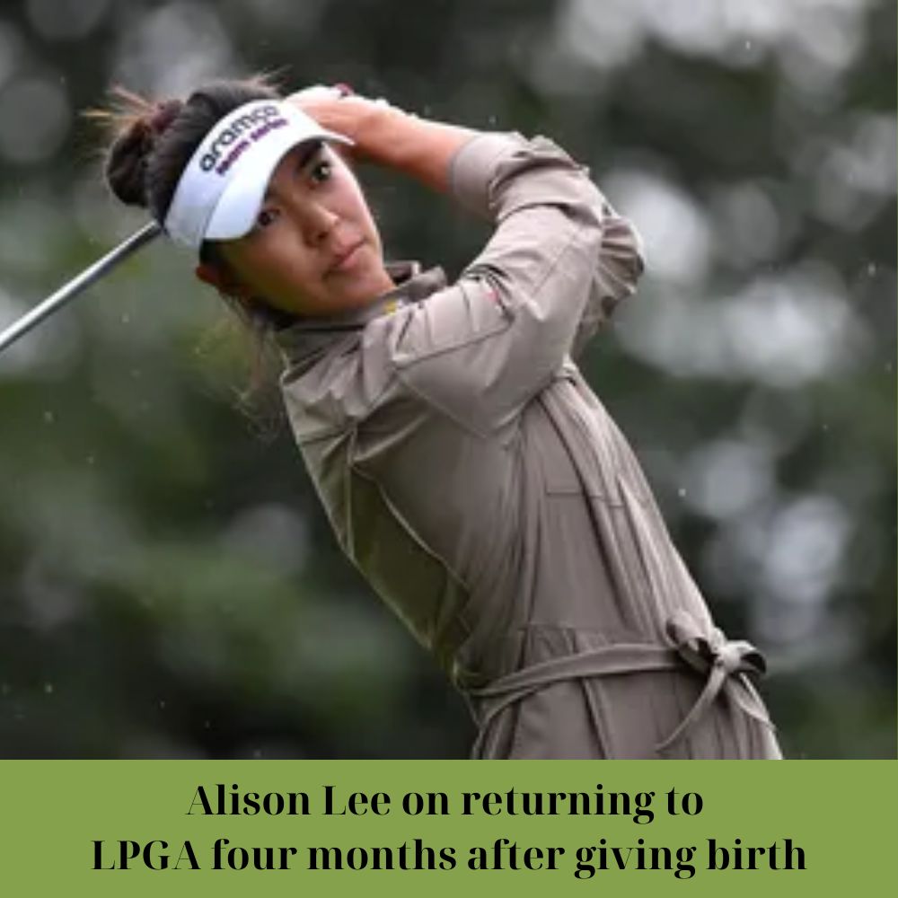 Alison Lee on returning to LPGA four months after giving birth - News